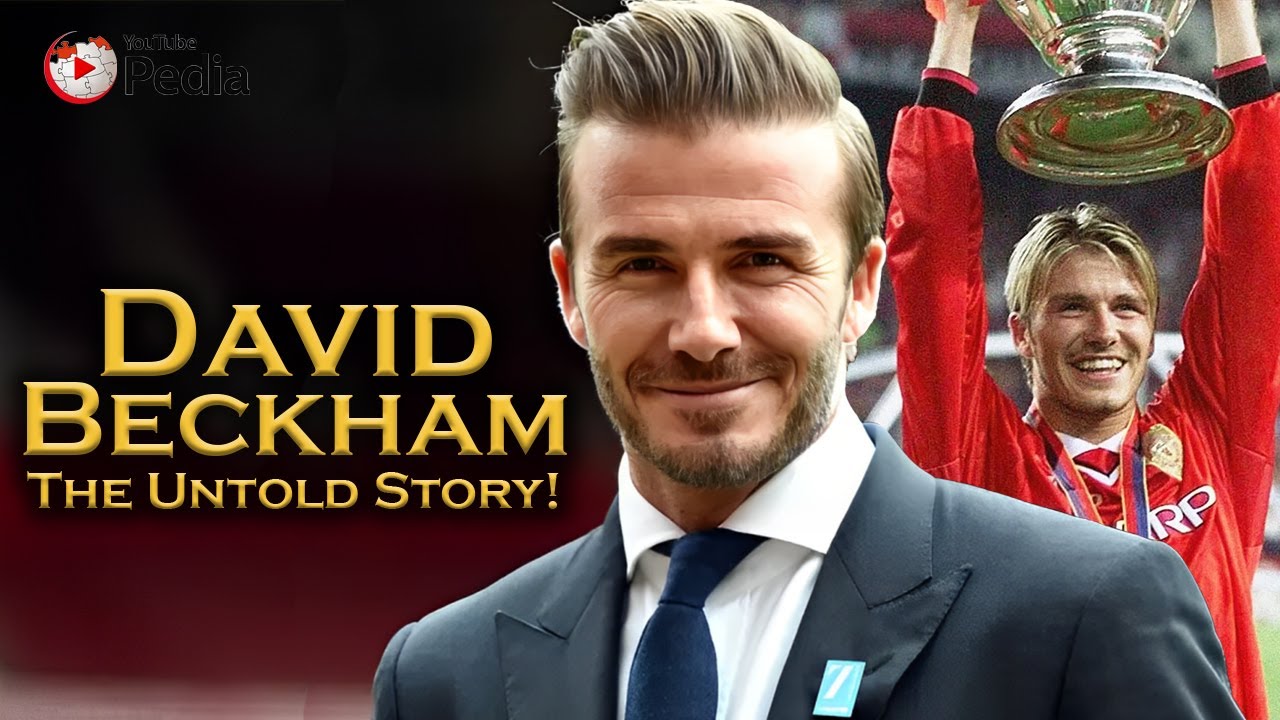 David Beckham: The Untold Story of a Football Icon! - YouTube