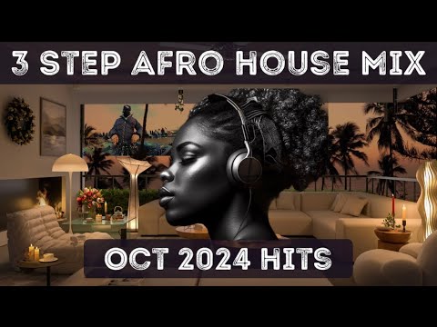 3 Step Mix | 🎶 October 2024 Afro House Latest Hits Video 🎶 - YouTube