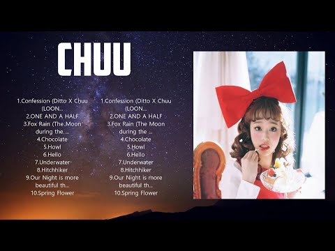 C H U U  Top 10 Best Songs ~ Best Collection 2024 ~ Popular Songs