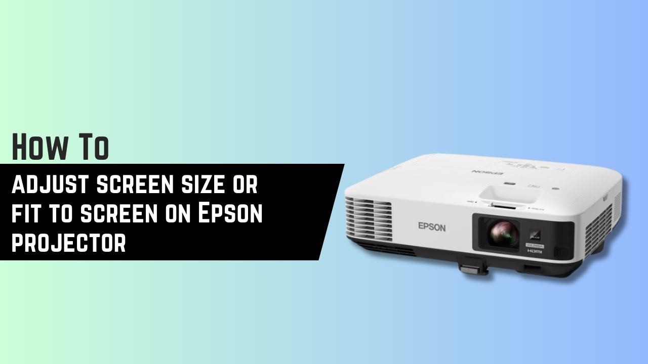 How to adjust screen size or fit to screen on Epson projector – Screen ...