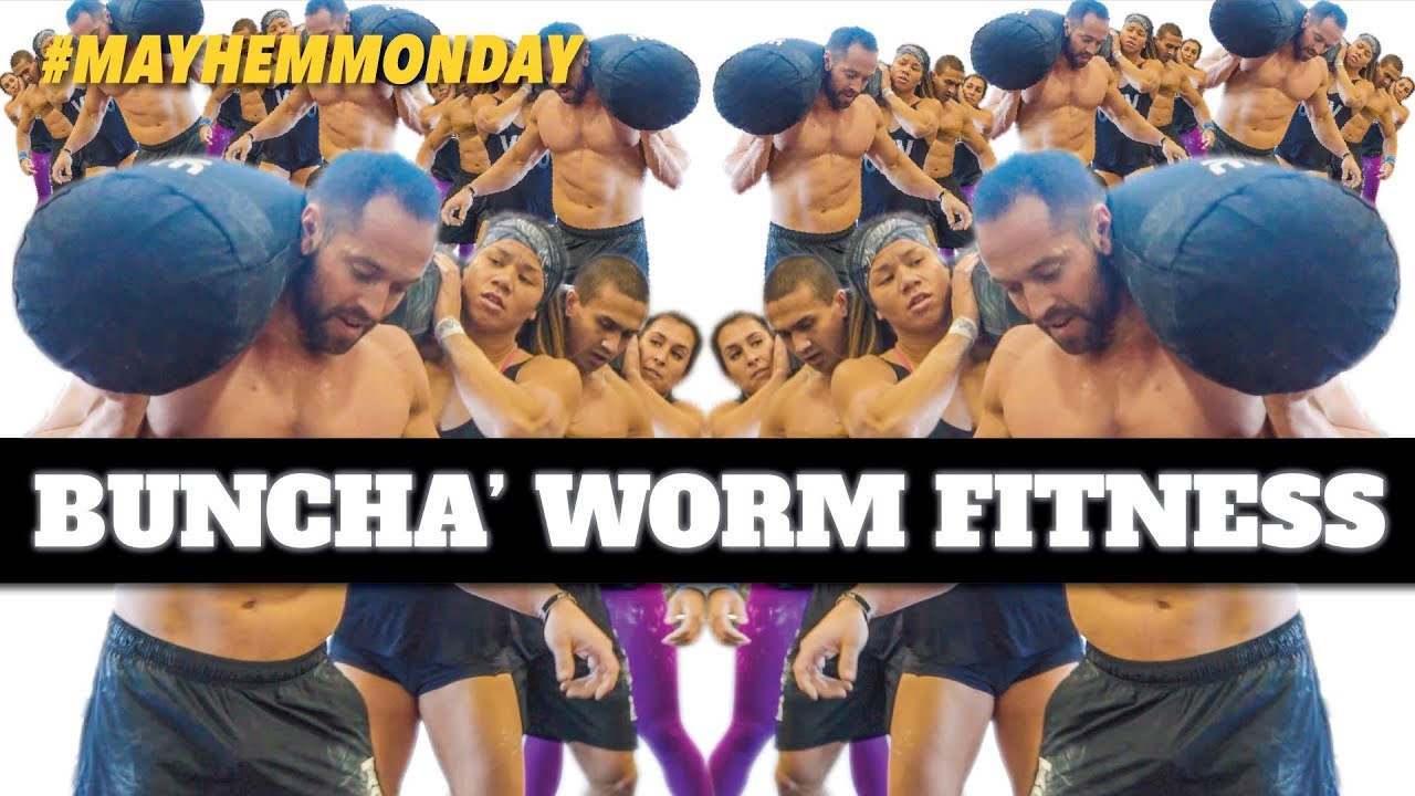 Buncha' Worm Fitness // Mayhem Monday 03.18.19 - YouTube