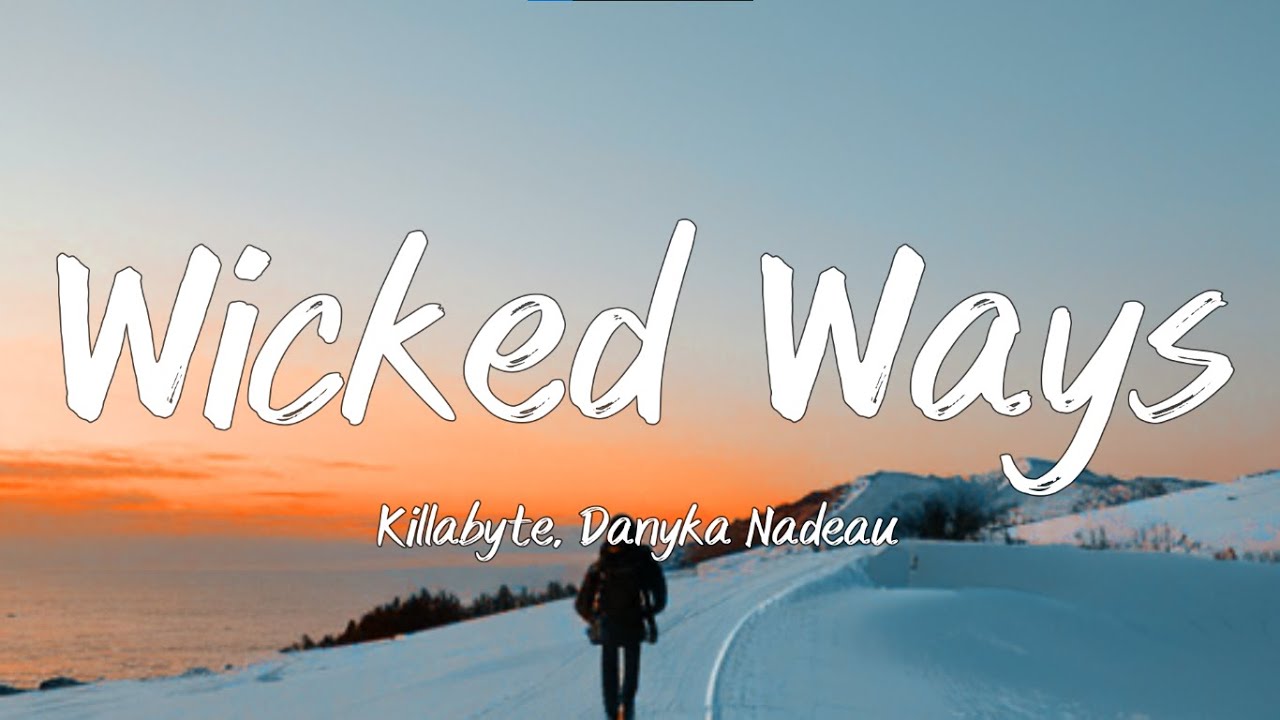 Wicked Ways - Killabyte, Danyka Nadeau [Lyrics Music Video] - YouTube