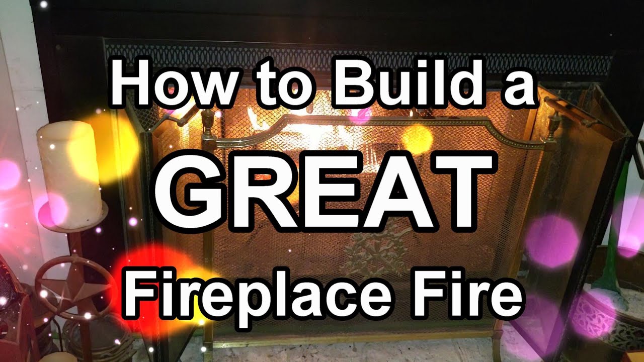 How to Build a Great Fire in the Fireplace / RELAX by the Fire! - YouTube