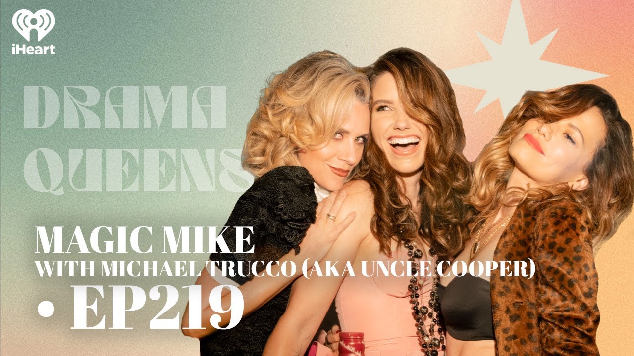 Magic Mike w/Michael Trucco aka Uncle Cooper • EP219 | Drama Queens ...