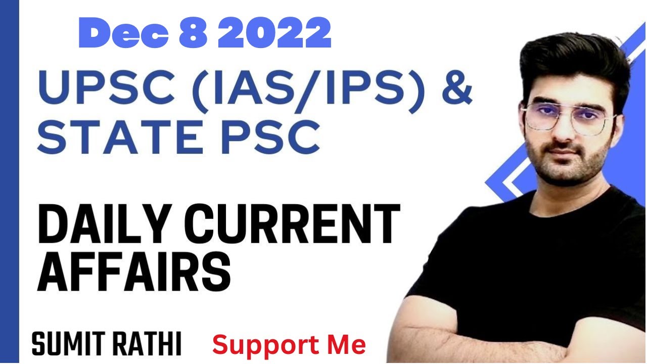 8 December 2022 Current Affairs by Sumit Rathi Sir | Daily Current ...