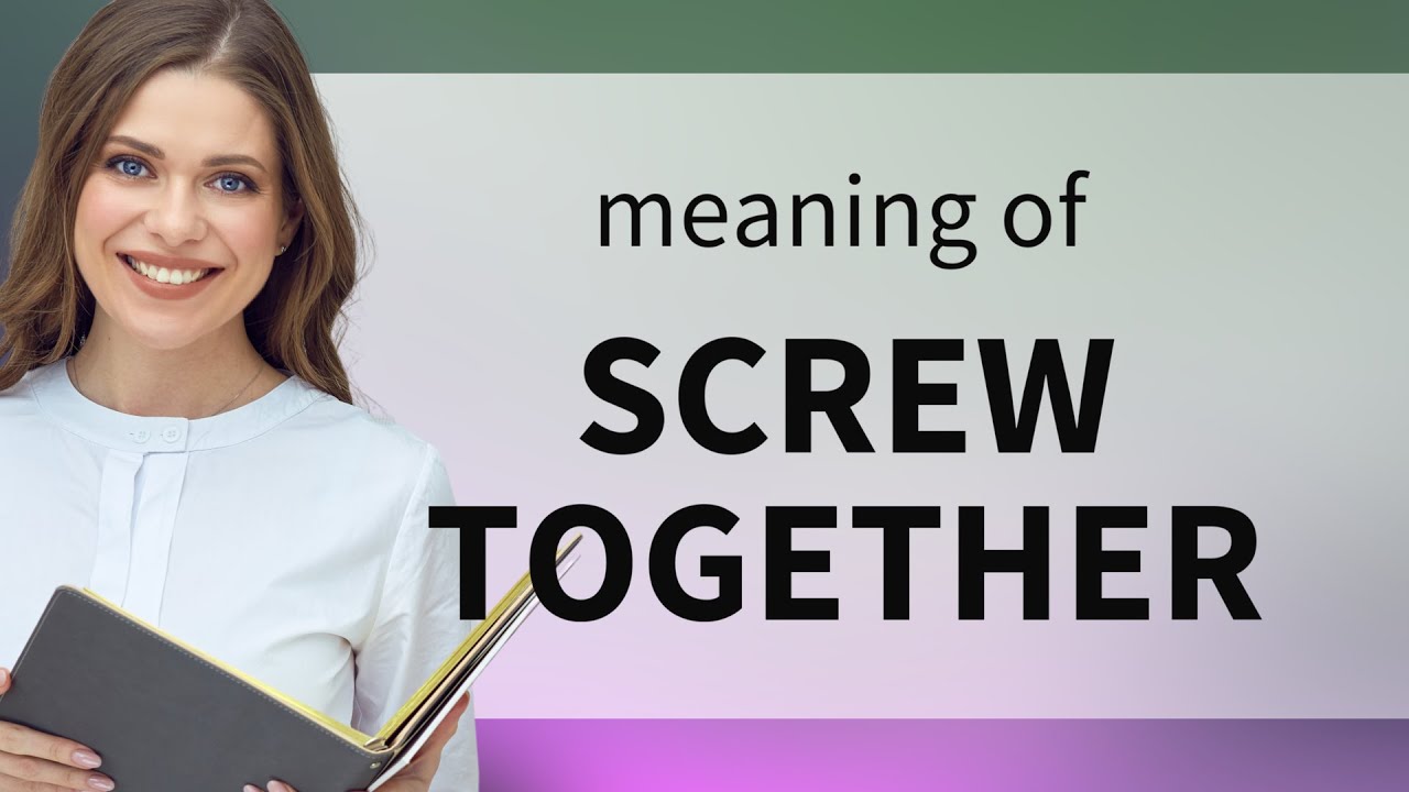 Understanding "Screw Together": An English Learning Guide - YouTube