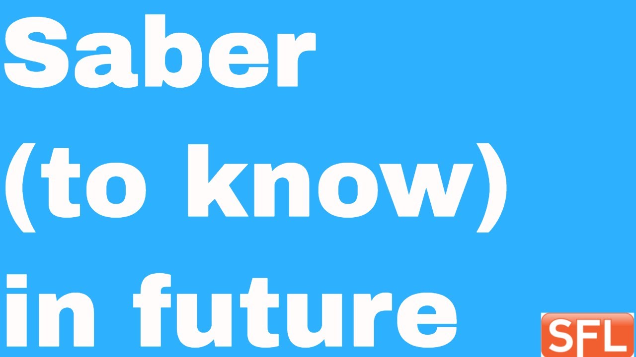 GCSE Spanish - How to conjugate "Saber" (to know) in the future tense ...