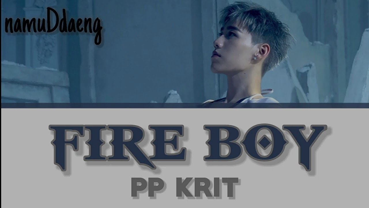 PP Krit `FIRE BOY` Lyrics [Thai/Rom/Eng] - YouTube Music