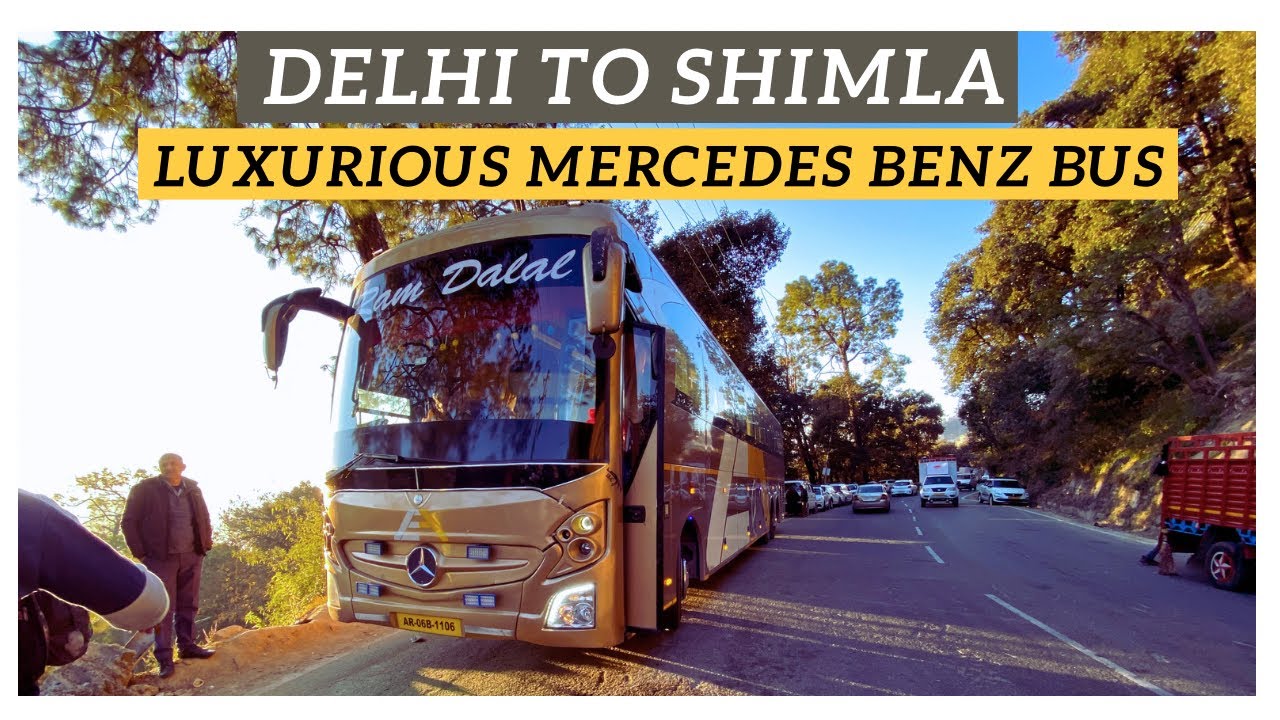 DELHI To SHIMLA In Luxurious Mercedes Benz Semisleeper Bus. - YouTube