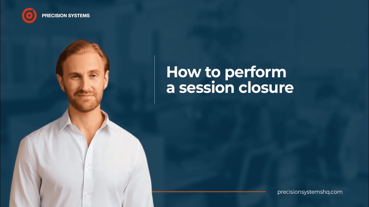 How to perform a session closure on Precision Systems - YouTube