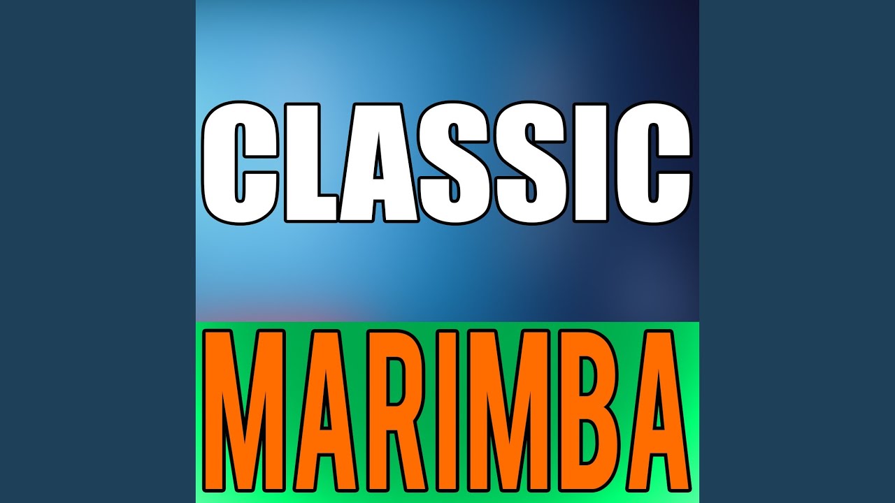 Classic Marimba - YouTube