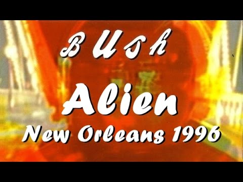 Bush - Alien - New Orleans 1996 - YouTube