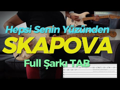 SKAPOVA - HEPSİ SENİN YÜZÜNDEN (FULL ŞARKI TAB+TON+AKOR)