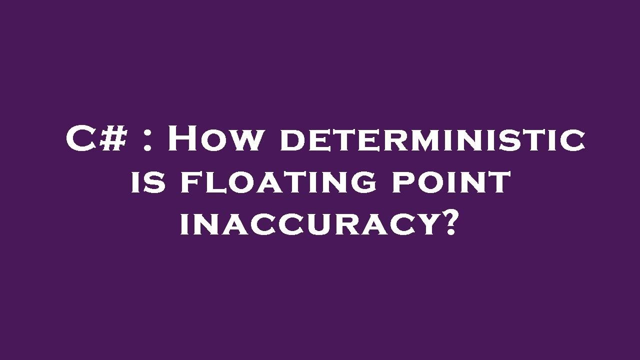 C How Deterministic Is Floating Point Inaccuracy YouTube c-how-deterministic-is-floating-point-inaccuracy-youtube