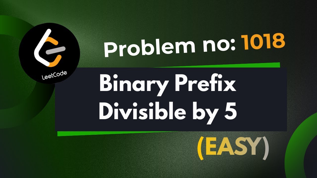 Binary Prefix Divisible By 5 || Leetcode 1018 || Explanation With Code ...