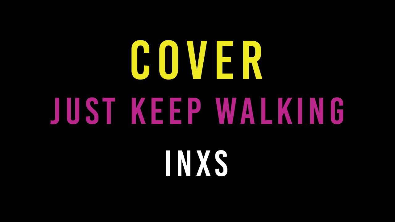 Xani - Just Keep Walking by INXS [Cover] - YouTube