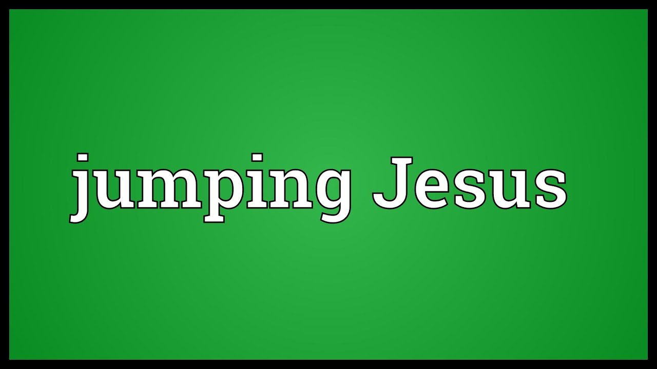 Jumping Jesus Meaning - YouTube