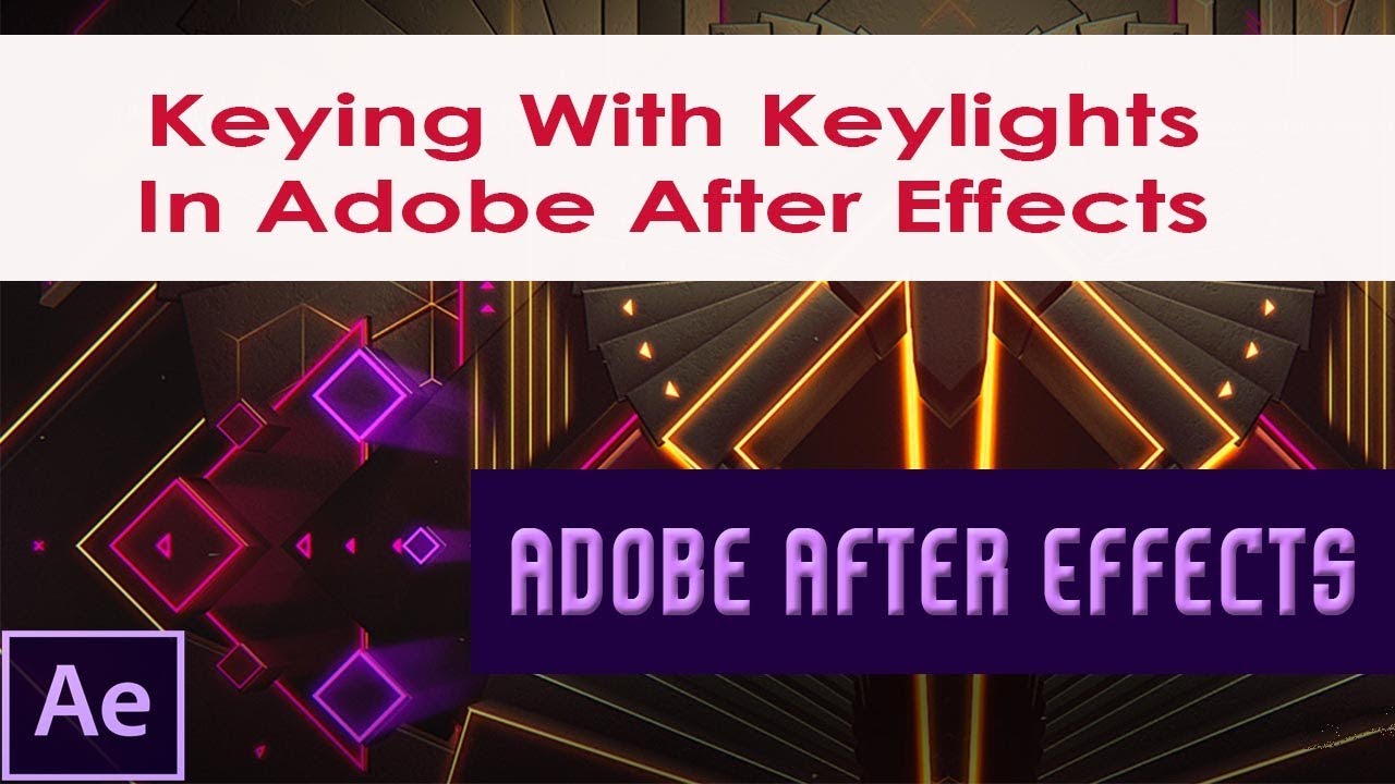 | Keying With Keylights In Adobe After Effects | -Chapter 9 - YouTube