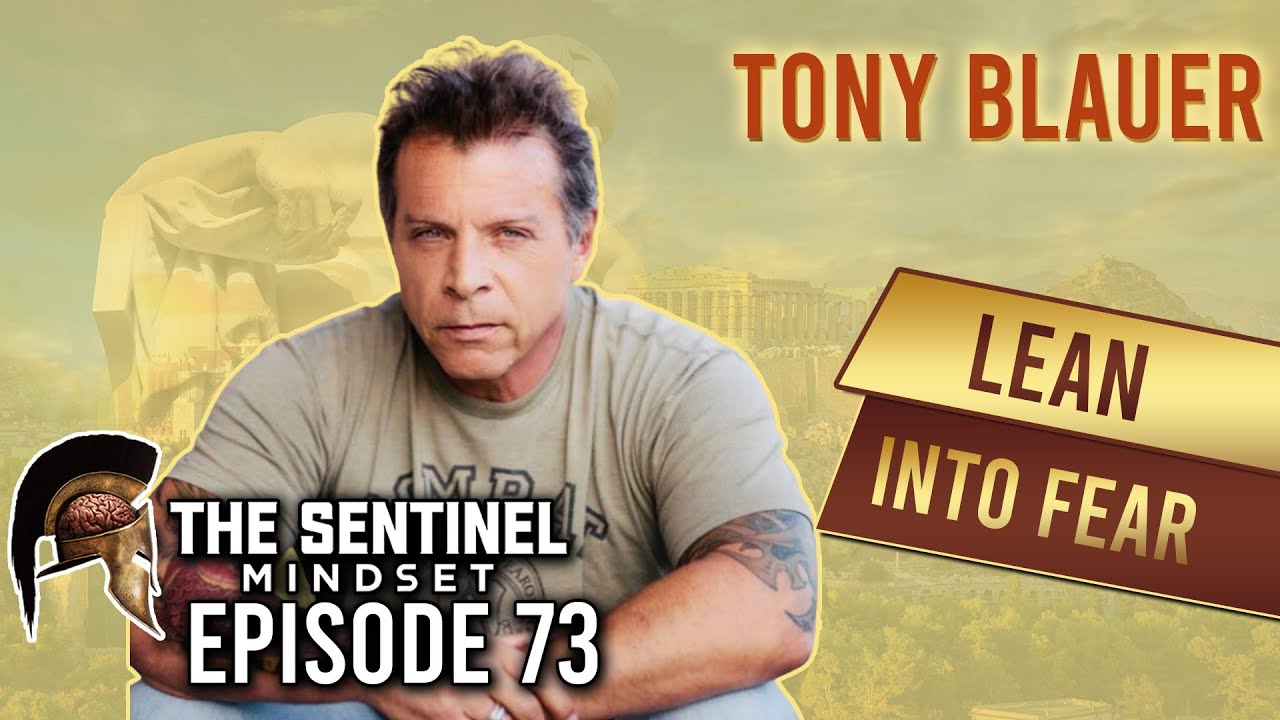 Ep 73 - LEAN INTO FEAR - Tony Blauer - YouTube