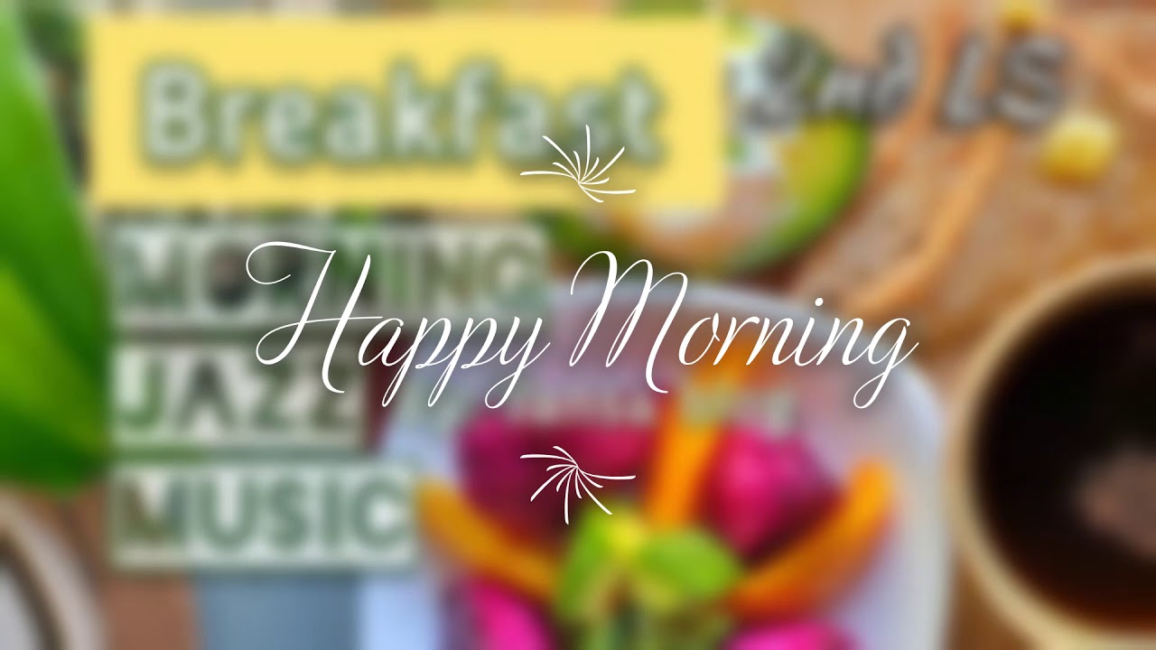 Happy Morning Cafe Music - YouTube