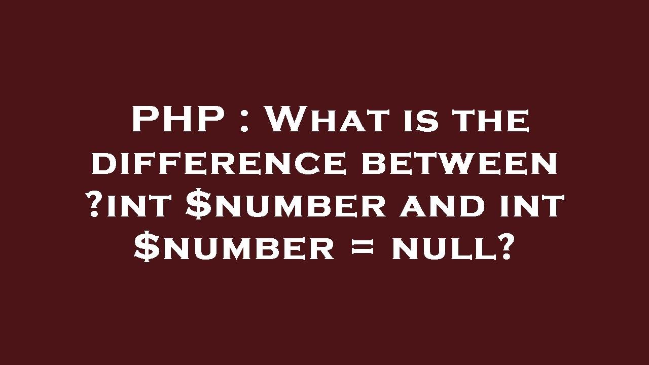 PHP : What is the difference between ?int $number and int $number = null? - YouTube