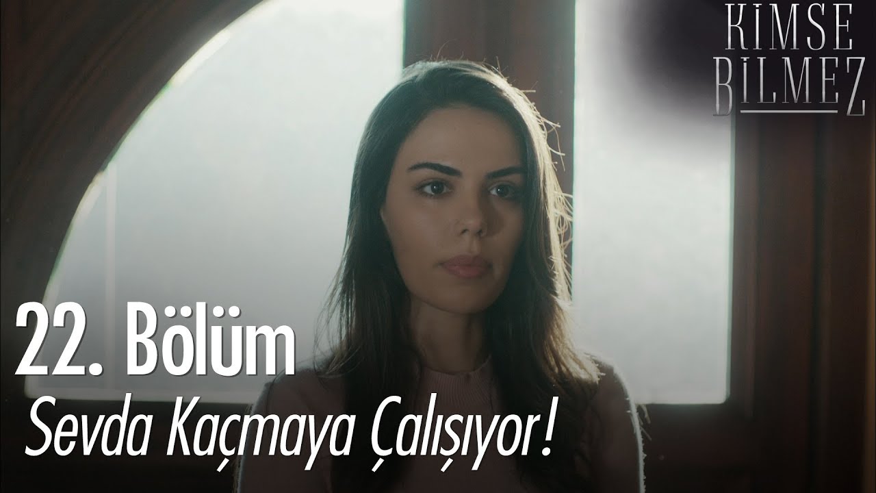 Sevda kaçmaya çalışıyor! - Kimse Bilmez 22. Bölüm - YouTube