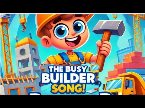 The Busy Builder Song | Fun Construction Song for Kids 🚧🎵 - YouTube