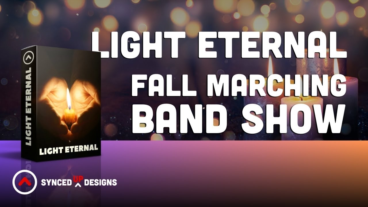 Light Eternal | Fall Marching Band Show by Synced Up Designs - YouTube
