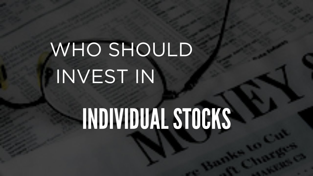 WHO SHOULD INVEST IN INDIVIDUAL STOCKS - YouTube