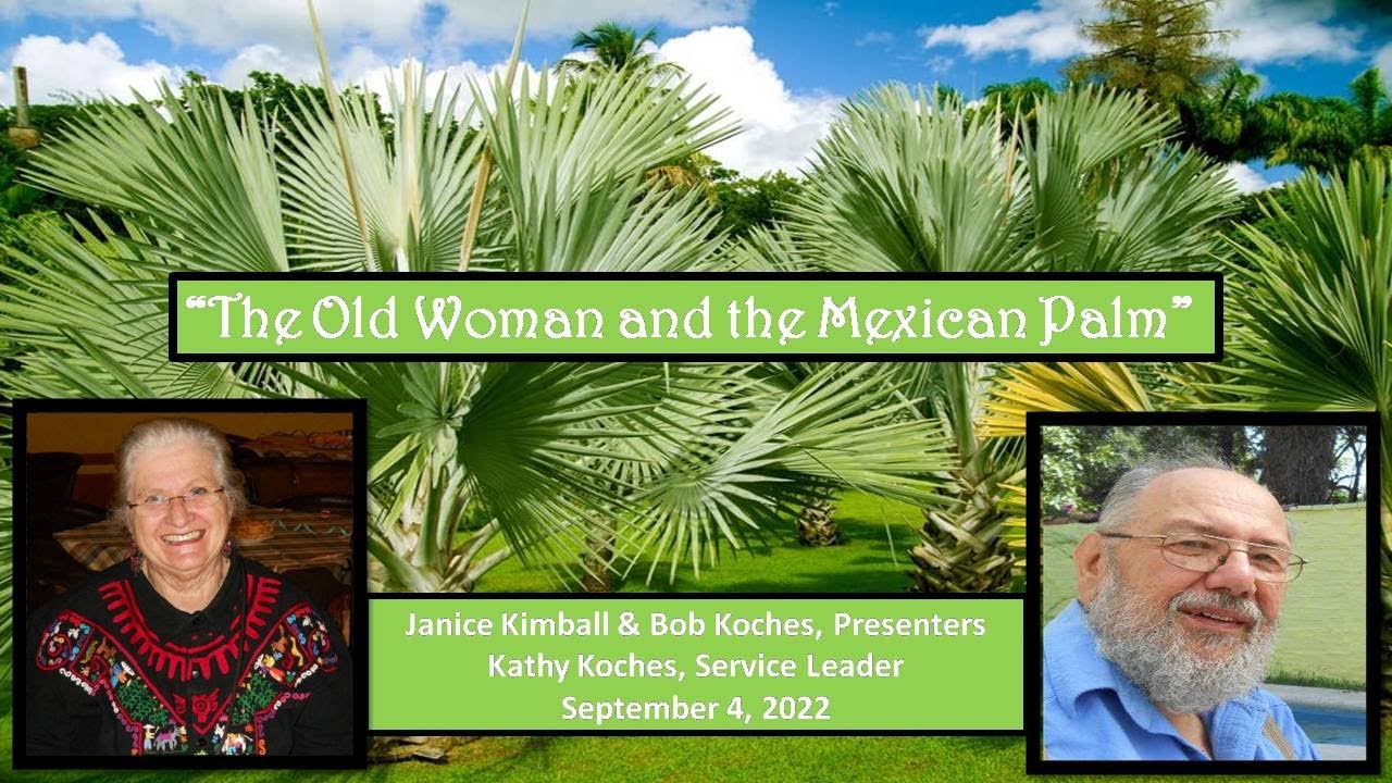 LCUUF 2022-09-04 The Old Woman and the Mexican Palm - YouTube
