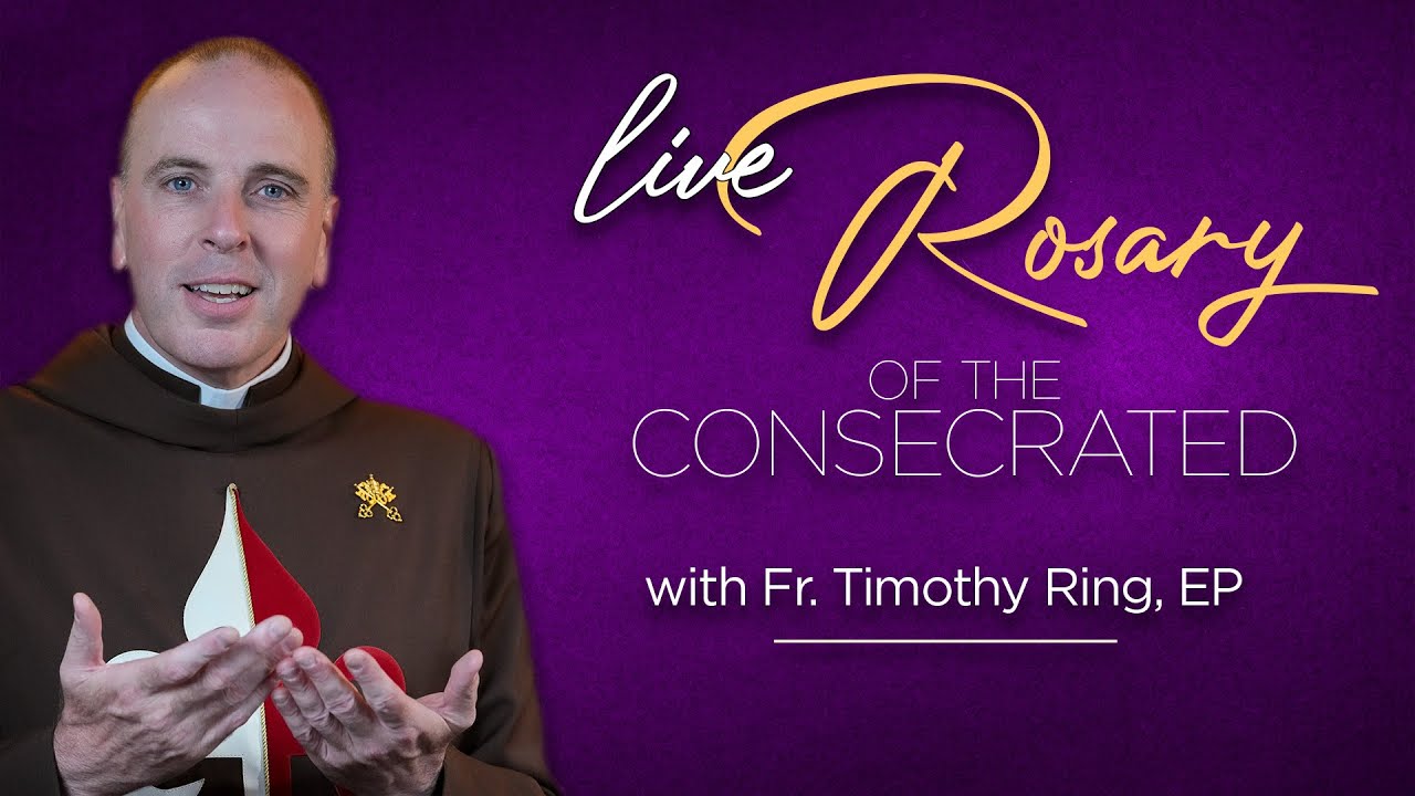 🔴 Rosary of the Consecrated to Our Lady with Fr. Timothy Ring - YouTube