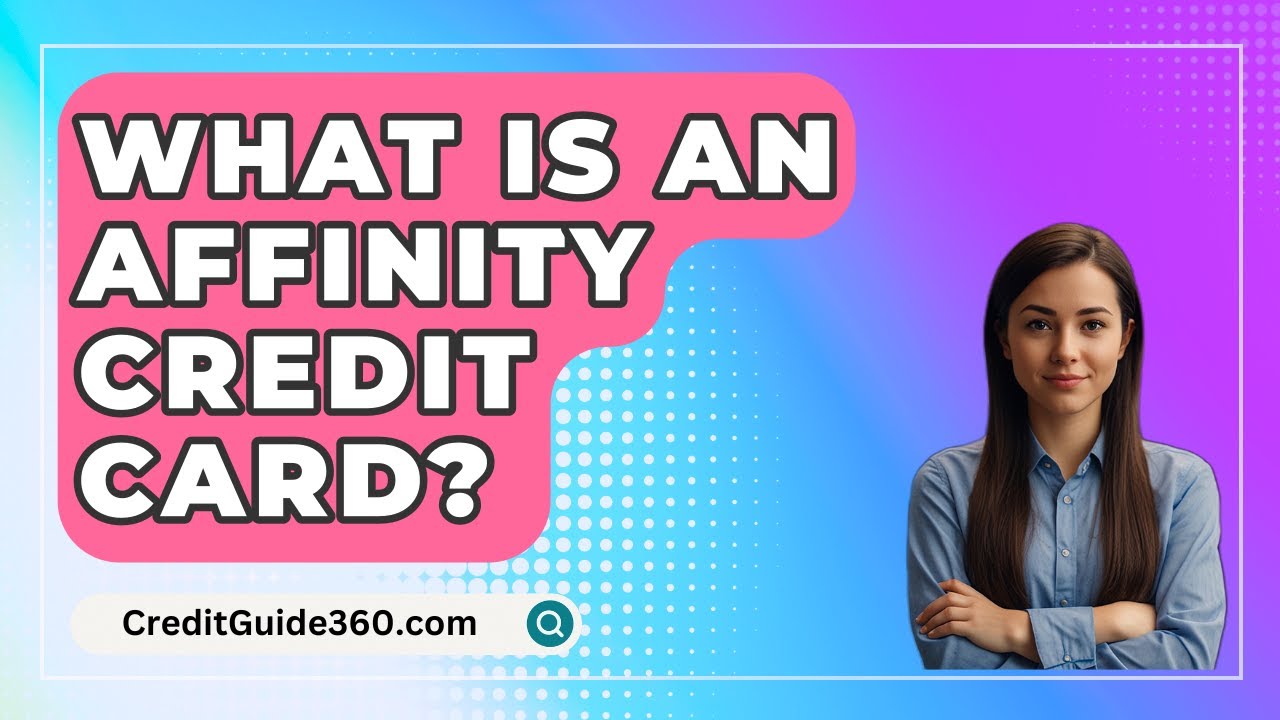 What Is An Affinity Credit Card? - CreditGuide360.com - YouTube