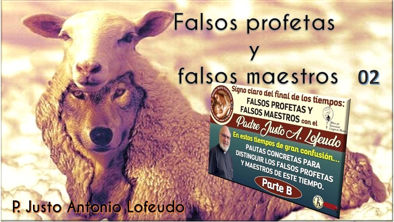 02. Falsos profetas y falsos maestros. P. Justo Antonio Lofeudo. - YouTube