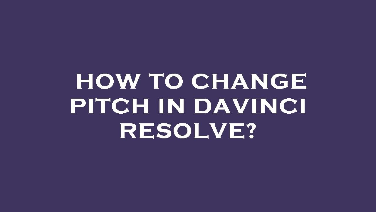 How to change pitch in davinci resolve? - YouTube