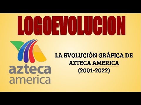 Azteca America - LogoEvolución (2001-2022) - YouTube