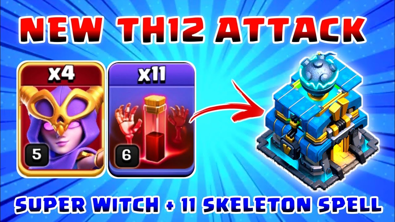 Super witch + 11 Skeleton spell TH12 New Attack Strategy!! - YouTube