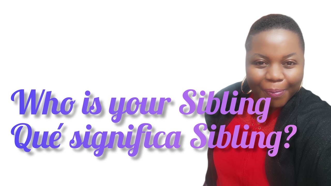 What is the meaning of Sibling? Qué significa Sibling en Ingles? - YouTube