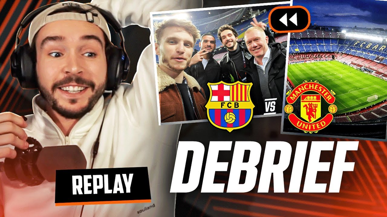 On a vécu un truc de fou ! (Débrief du match au Camp Nou avec Amine ...