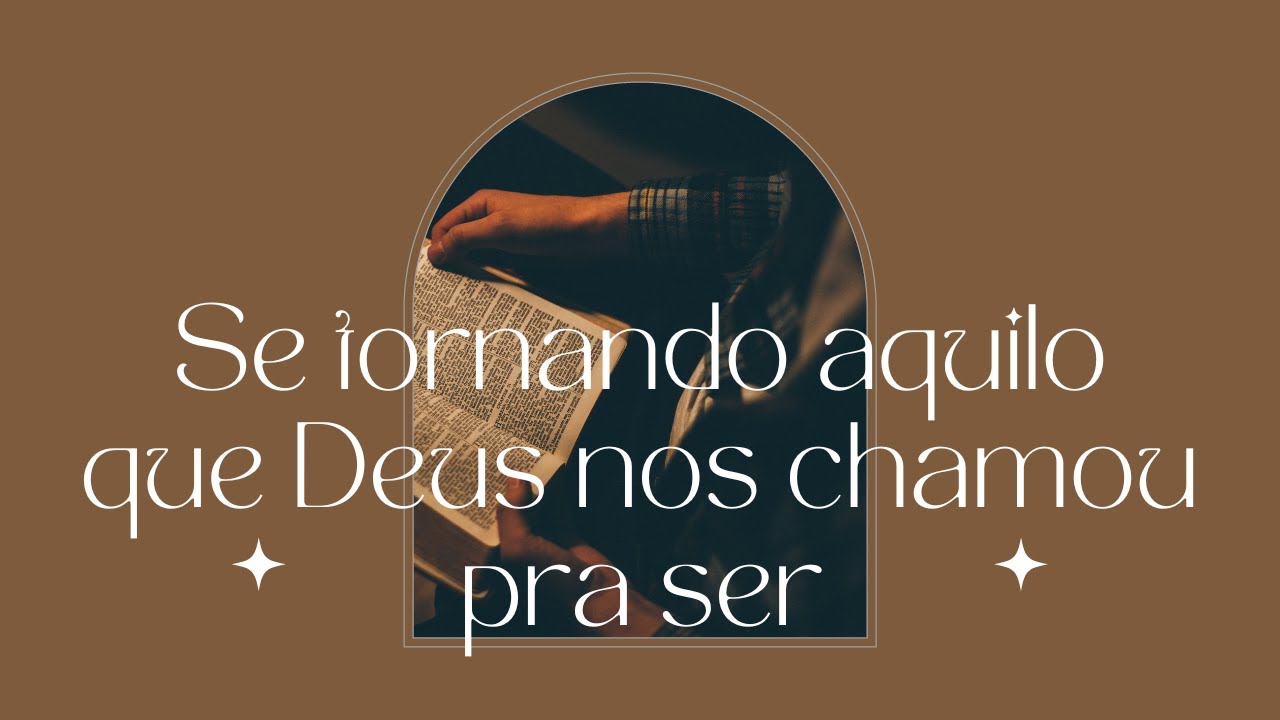 Se tornando aquilo que Deus nos chamou para ser - YouTube