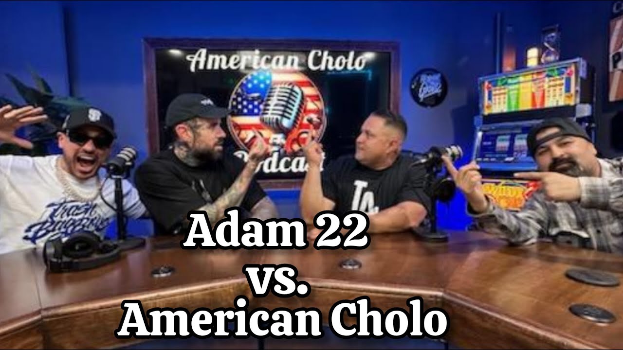 ADAM 22 VS AMERICAN CHOLO - YouTube