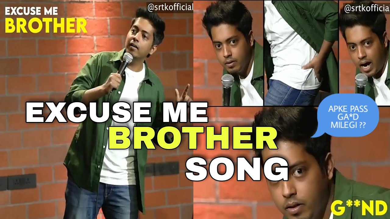 " Excuse me Brother " Aakash Gupta stand up comedian song | Excuse me ...