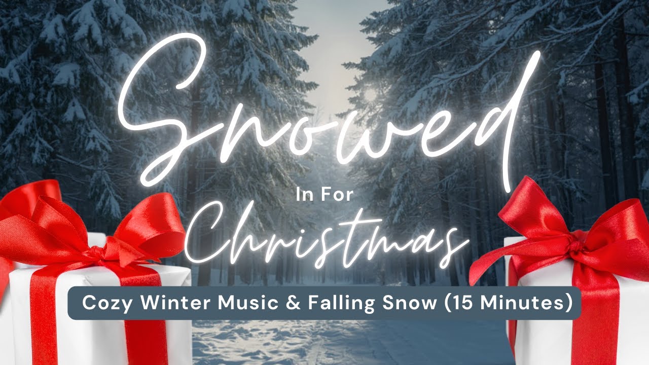 Snowed In for Christmas ️ Cozy Winter Music & Falling Snow (15 Minutes ...