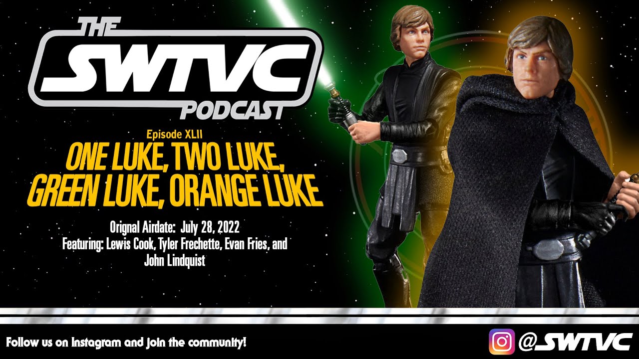 "The SWTVC Podcast" Episode XLII - One Luke, Two Luke, Green Luke ...