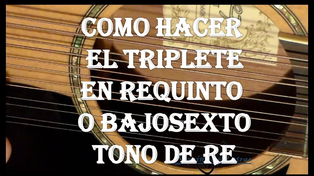 COMO HACER EL TRIPLETE | TUTORIAL| REQUINTO O BAJOSEXTO - YouTube