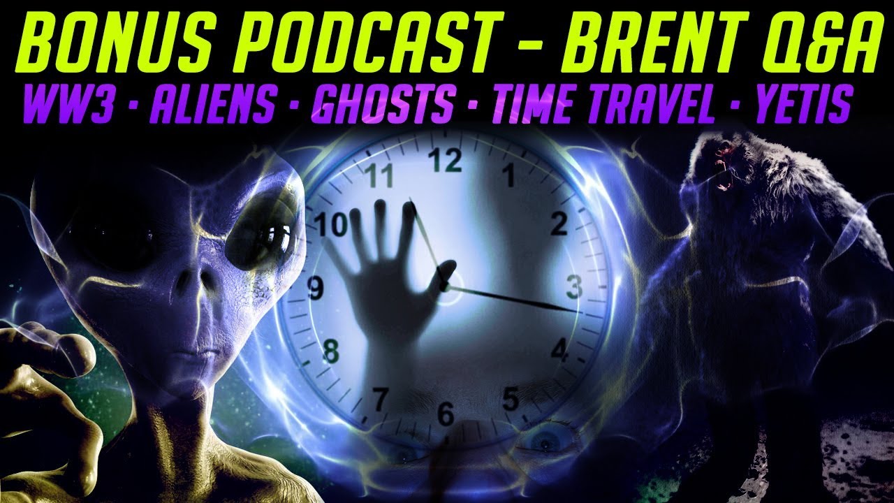 BONUS PODCAST - Brent Q&A: "Weather, Future, Travel, WW3, Aliens ...