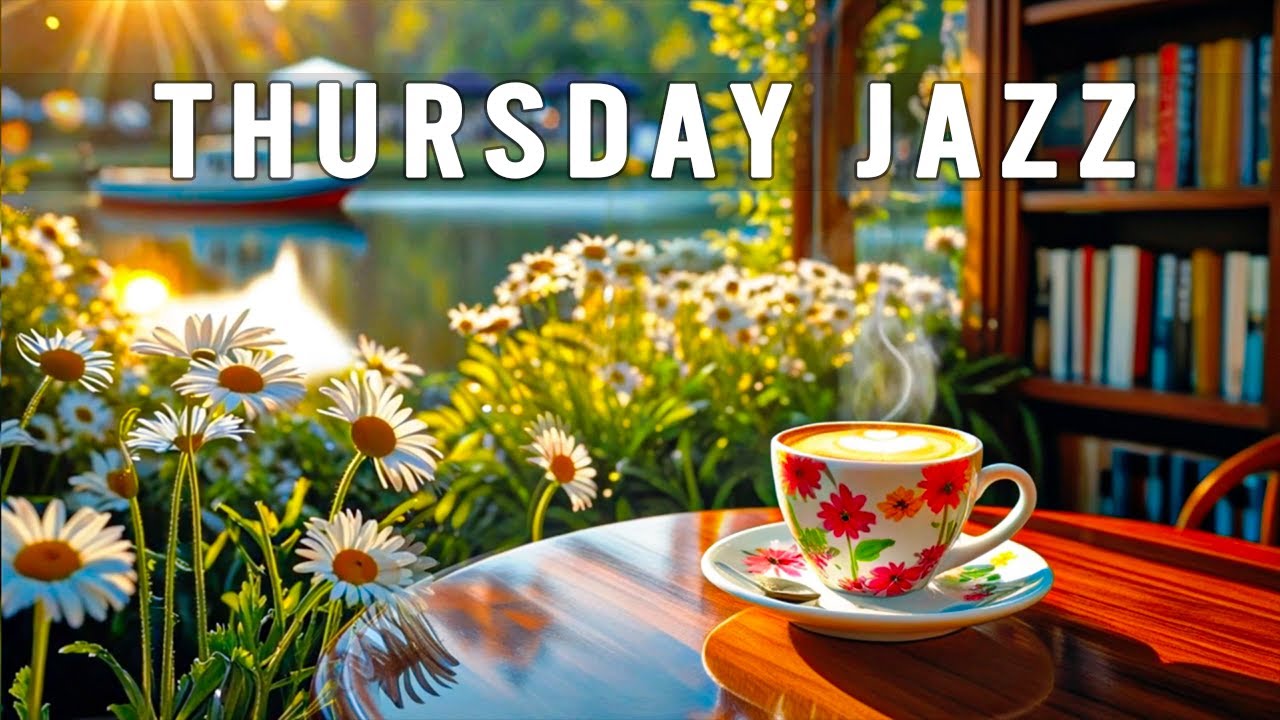 Thursday Morning Jazz - Cafe Playlist with Relaxing Jazz Music & Happy ...