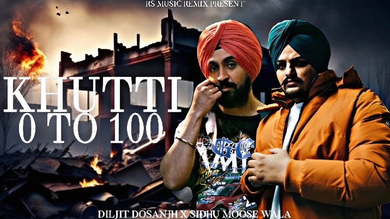 KHUTTI X 0 TO 100 : SIDHU MOOSE WALA X DILJIT DOSANJH | SIDHU MOOSE ...