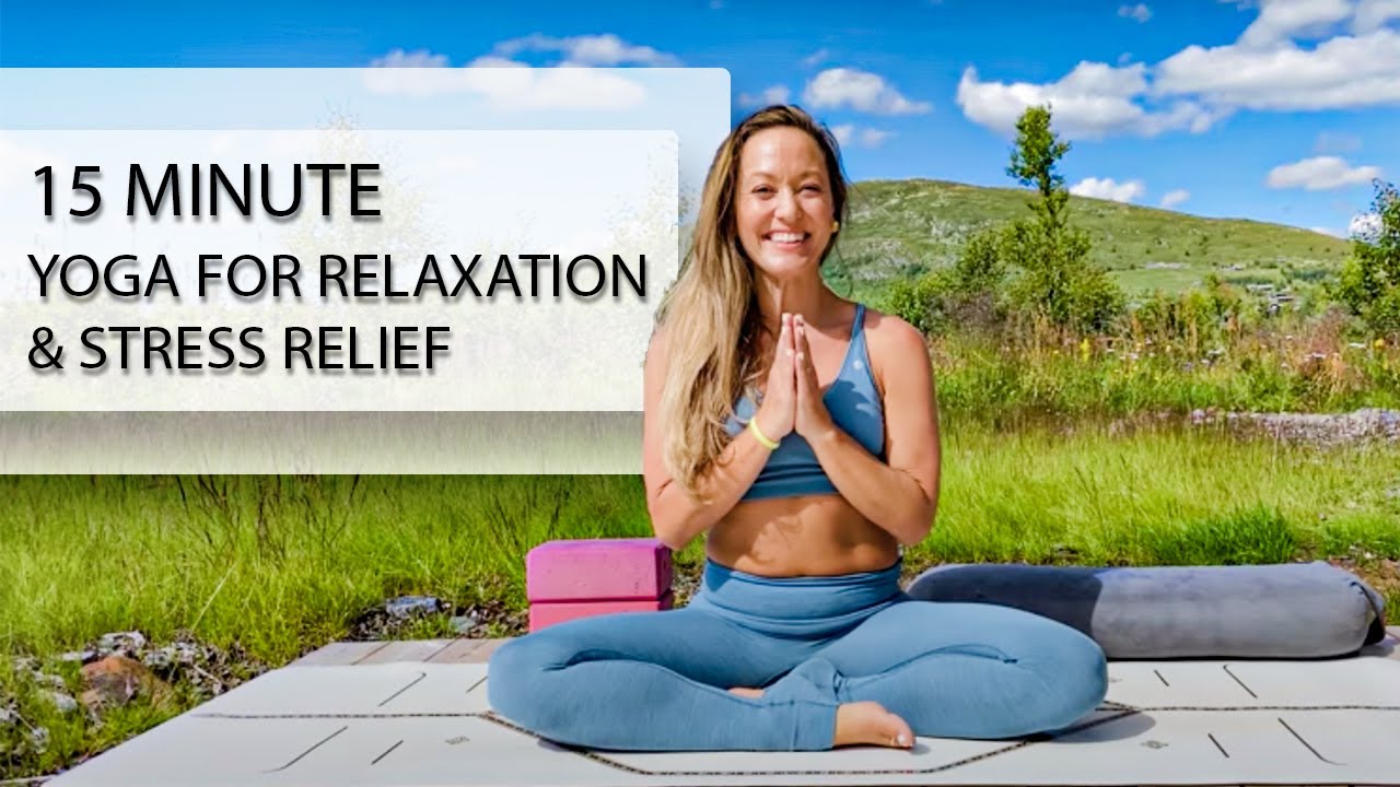 15 Minute Yoga for Relaxation and Stress Relief - YouTube