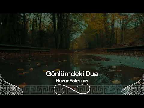 Gönlümdeki Dua | Huzur Yolcuları | Yeni Ezgiler