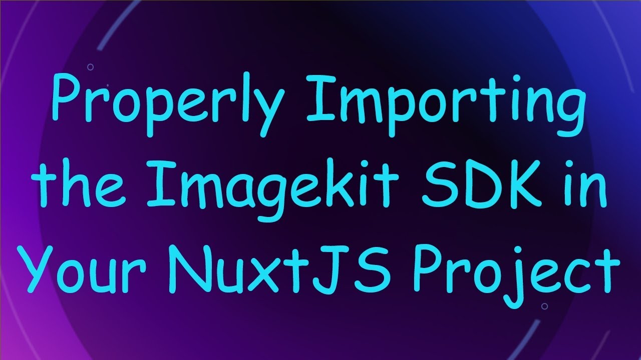 Properly Importing the Imagekit SDK in Your NuxtJS Project - YouTube